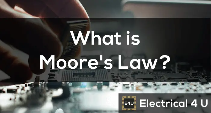 Moore’s Law And The Exponential Growth Of Technology | Electrical4U